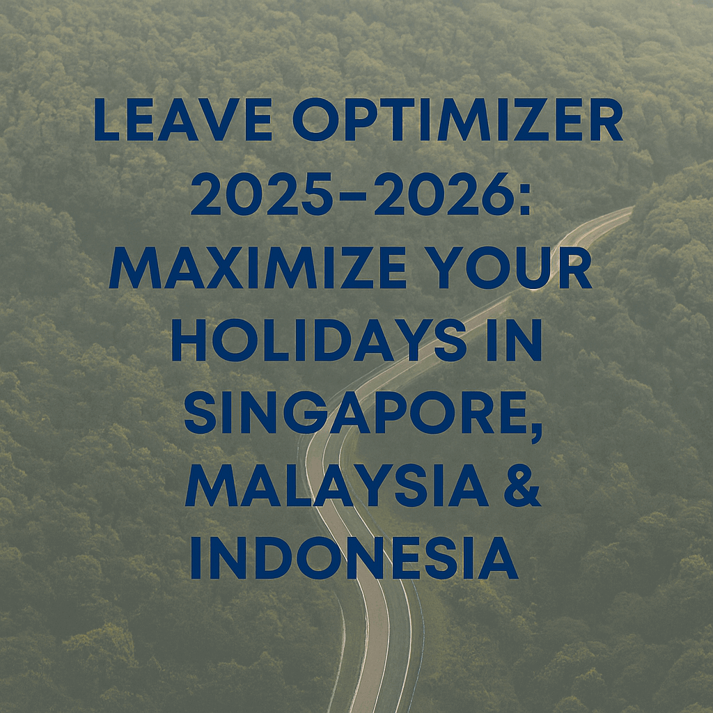 Leave Optimizer 2025–2026: Maximize Your Holidays In Singapore ...
