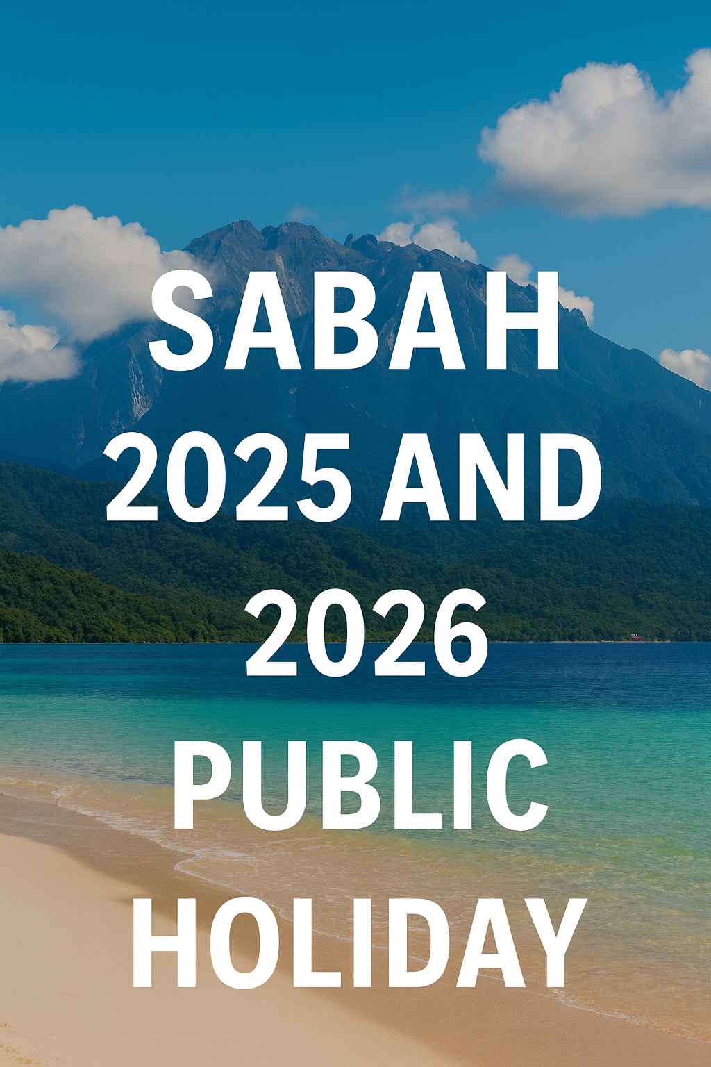 Sabah Public Holidays 2025 And 2026 – Full Calendar & Travel Tips ...